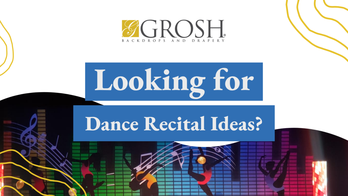Looking for Dance Recital Ideas? – Grosh Backdrops