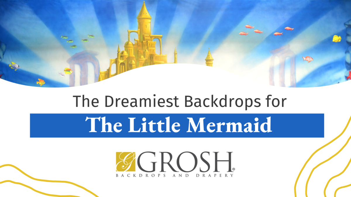 The Dreamiest Backdrops for The Little Mermaid – Grosh Backdrops