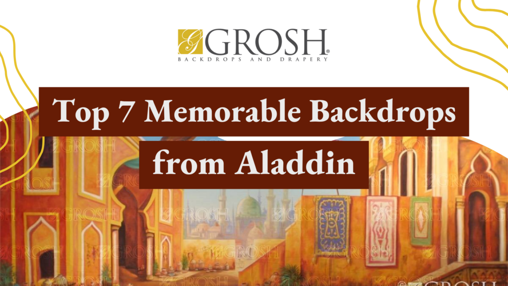 Top 7 Memorable Backdrops from Aladdin – Grosh Backdrops